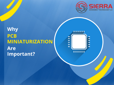The Significance of PCB Miniaturization & Its Impact on the PCB Assembly Process